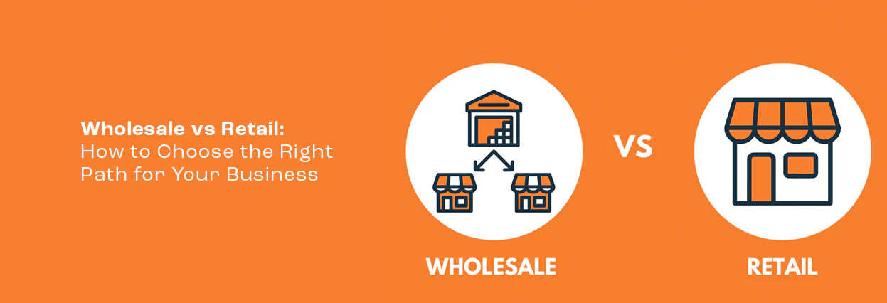 Wholesale vs Retail: Key Differences and Choosing the Right Path